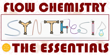 A field guide to flow chemistry for synthetic organic chemists ...